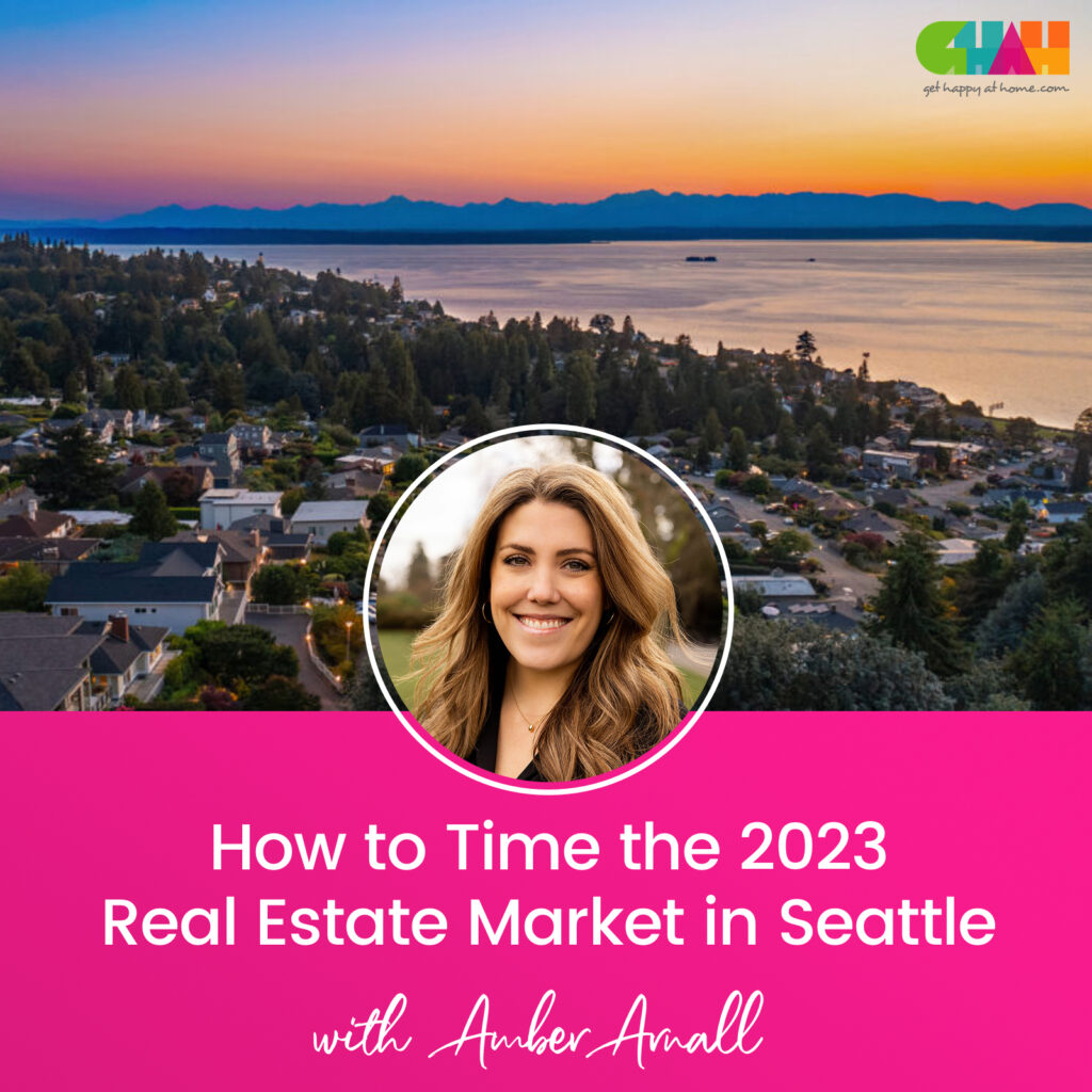 How to Time the 2023 Real Estate Market in Seattle - Get Happy at Home